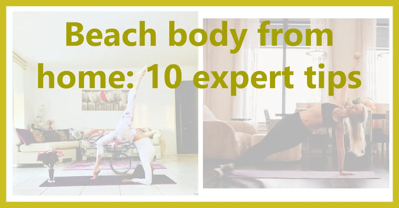 Get A Beach Body From Home: 10 Expert Tips