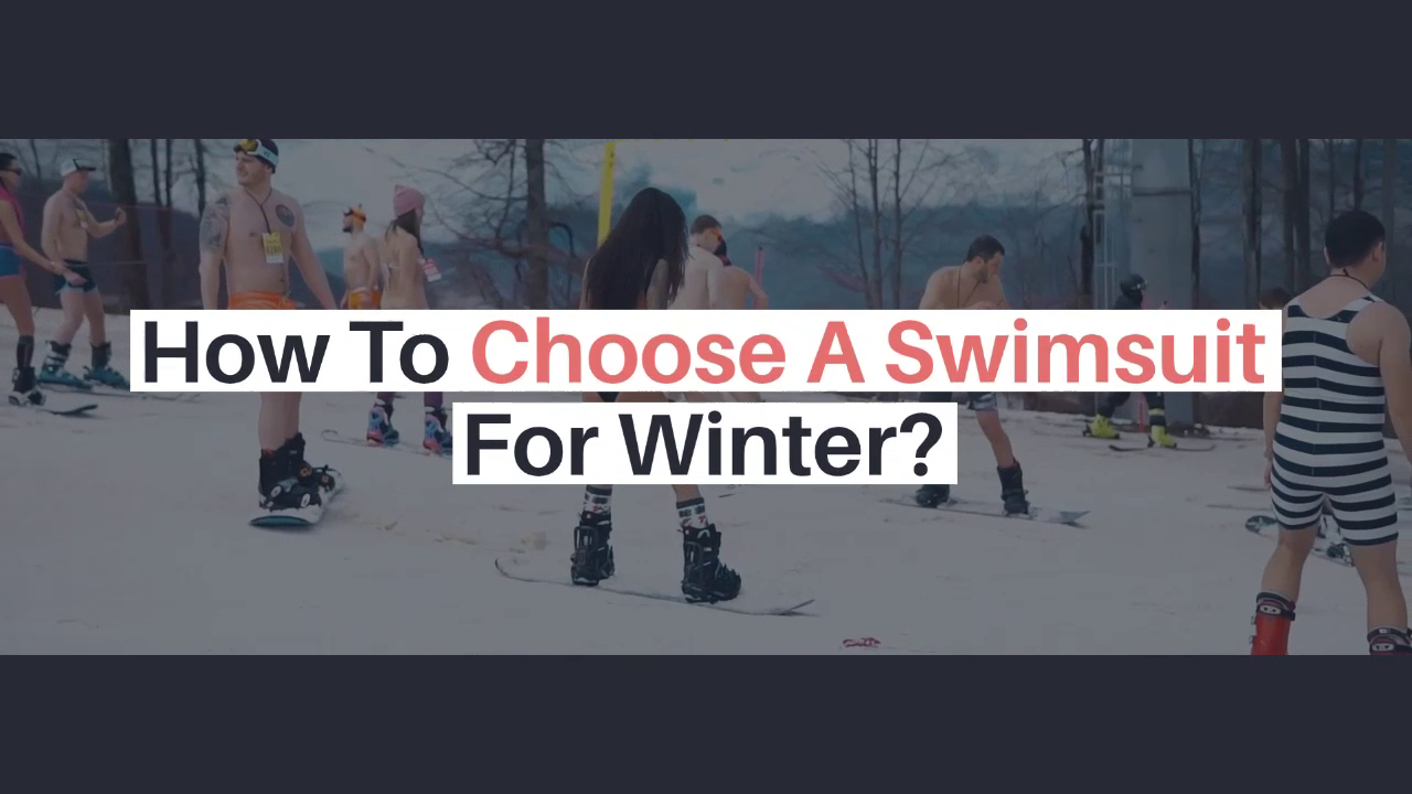 How To Choose A Swimsuit For Winter? Ski, jacuzzi, swimming pool